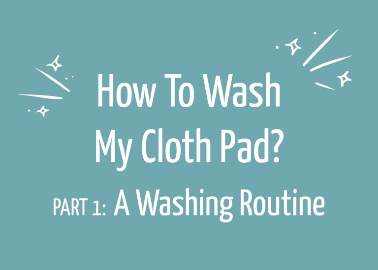 How to Wash my Cloth Pad? (PART 1: A Washing Routine) - Eco Femme